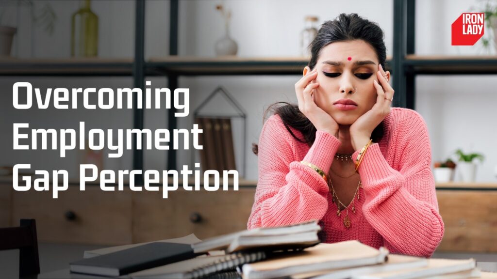 Overcoming Employment Gap Perception – Iron Lady CMS