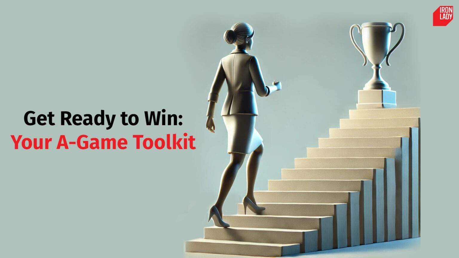 Gear Up for Greatness: Your Ultimate A-Game Toolkit – Iron Lady CMS