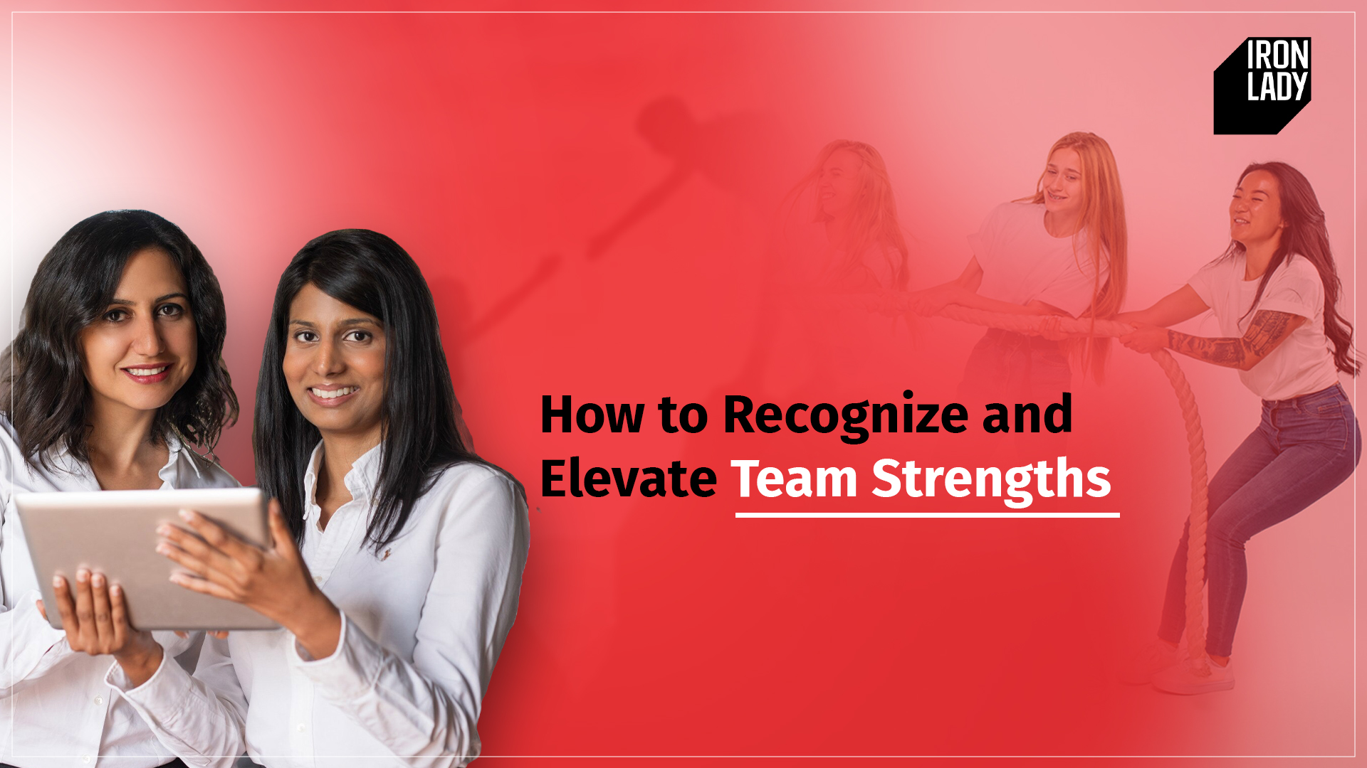 How to Recognize and Elevate Team Strengths – Iron Lady CMS