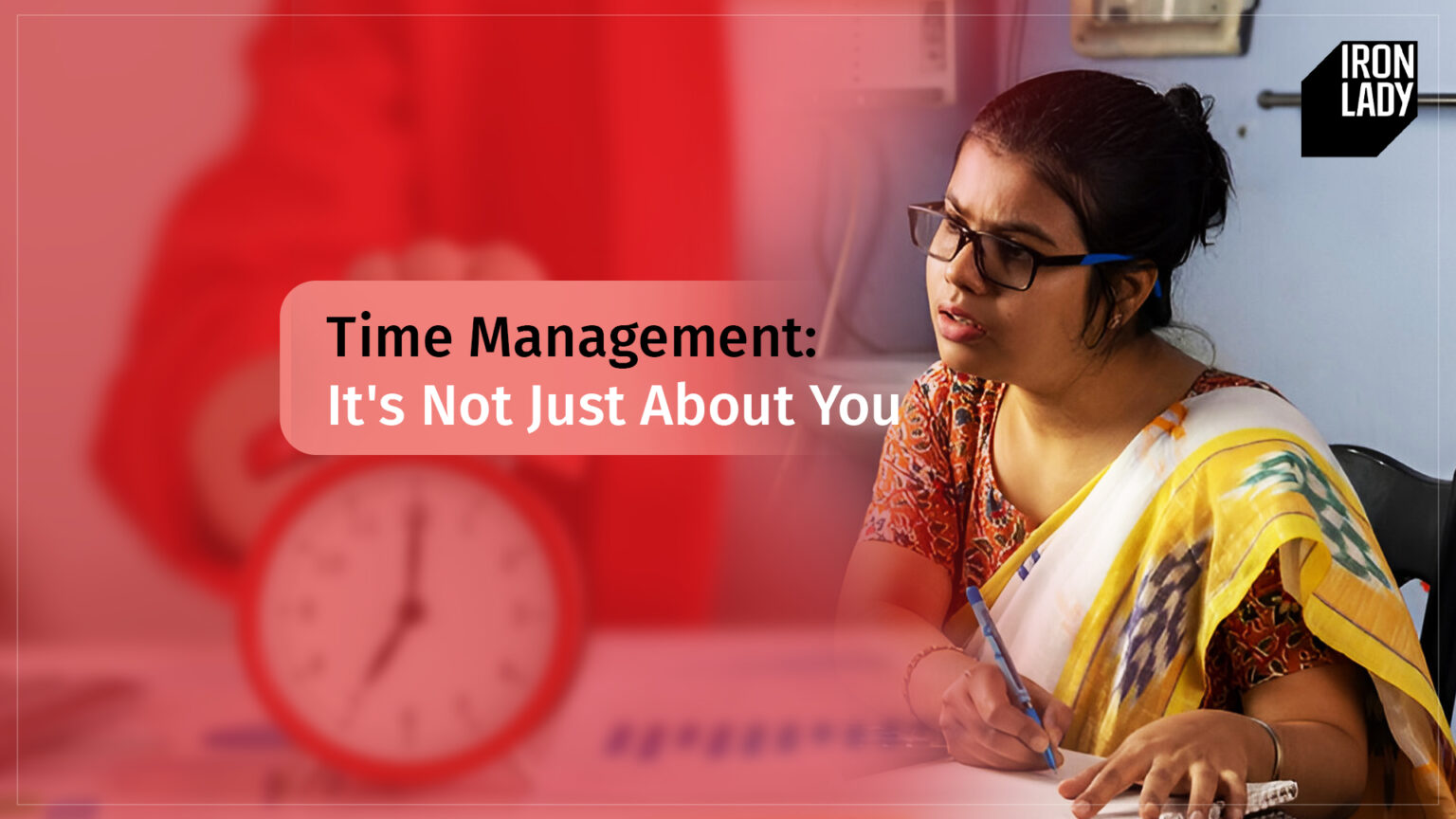 Time Management: It’s Not Just About You – Iron Lady CMS
